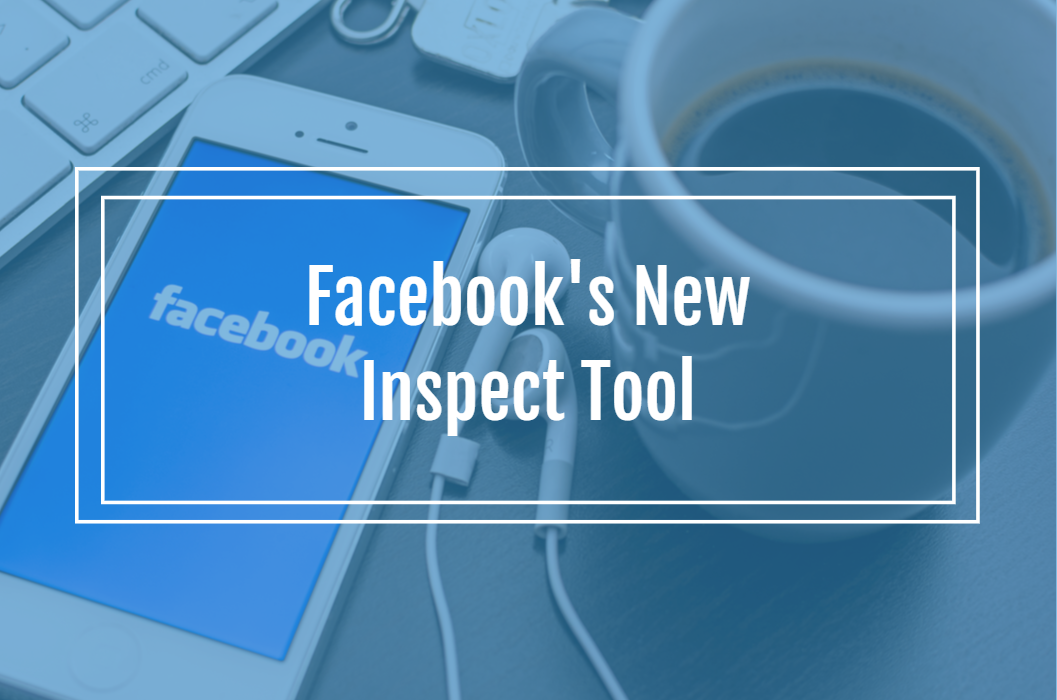 Facebook’s New Inspect Tool - Metric Theory