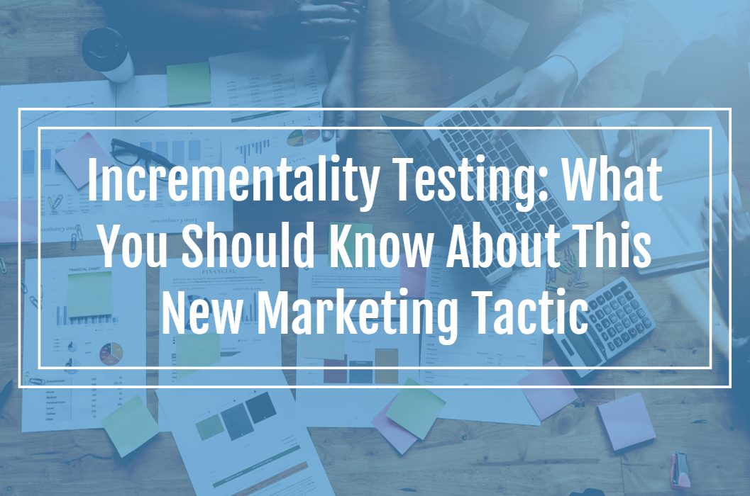 Incrementality Testing: What You Should Know About This New Marketing ...