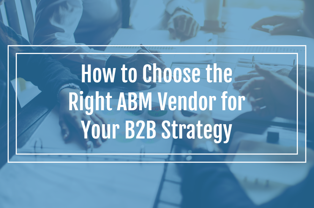 How to Choose the Right ABM Vendor for Your B2B Strategy - Metric Theory
