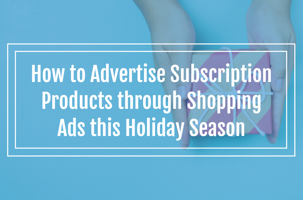 How to Advertise Subscription Products through Shopping Ads this ...