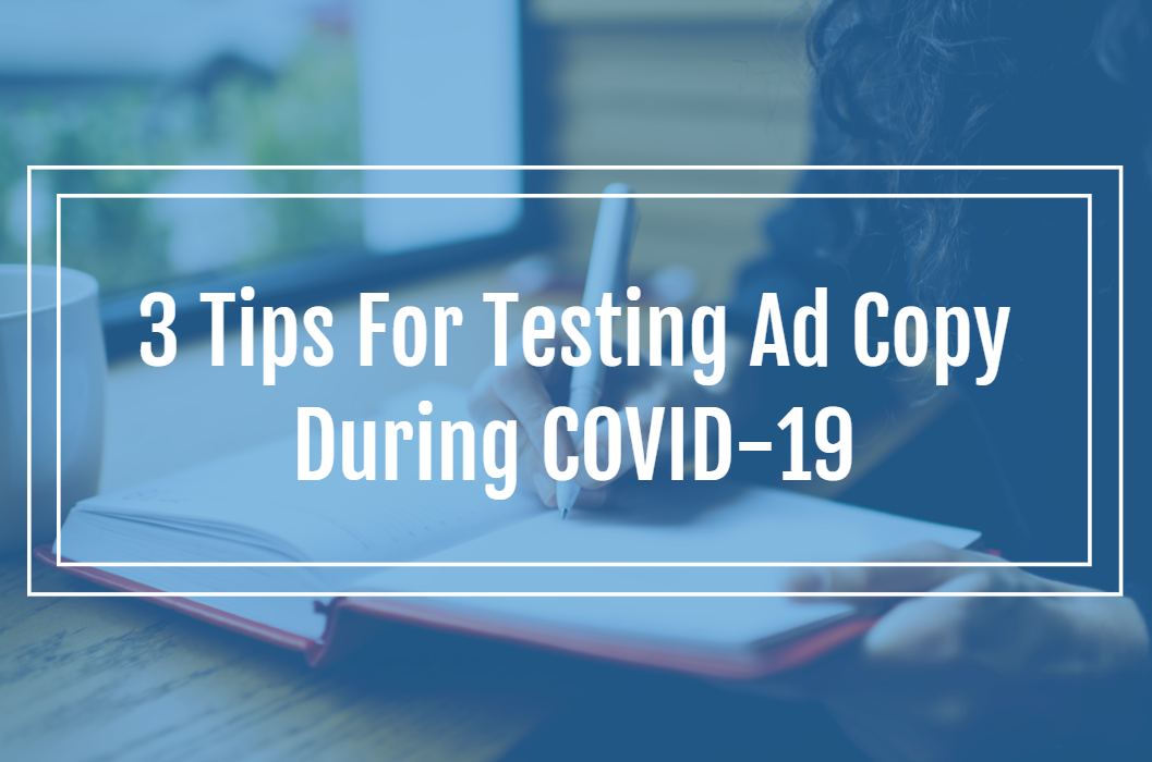 3 Tips For Testing Ad Copy During COVID-19 - Metric Theory