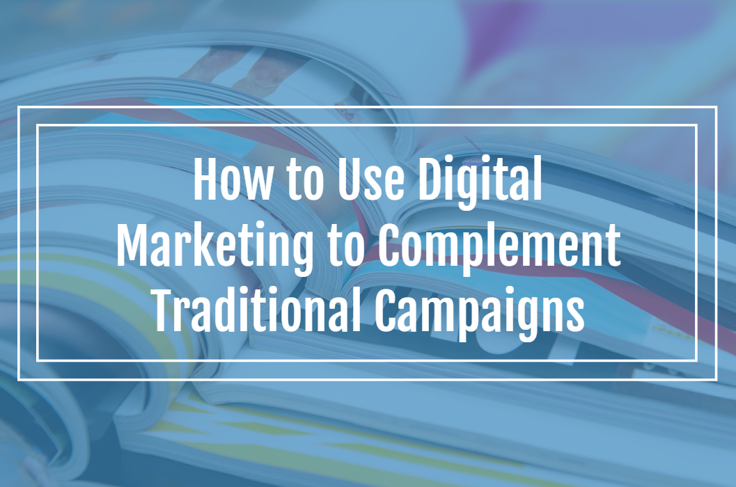 How to Use Digital Marketing to Complement Traditional Campaigns ...
