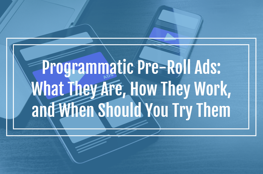 Programmatic Pre-Roll Ads: What They Are, How They Work, and When ...
