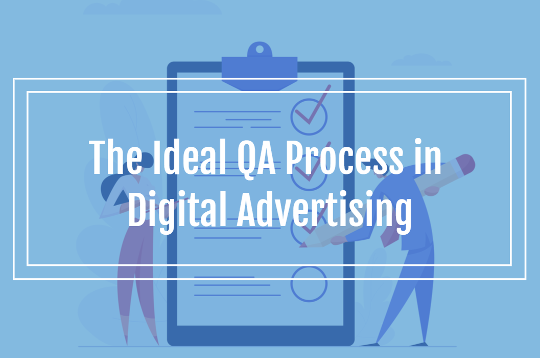 The Ideal QA Process in Digital Advertising - Metric Theory